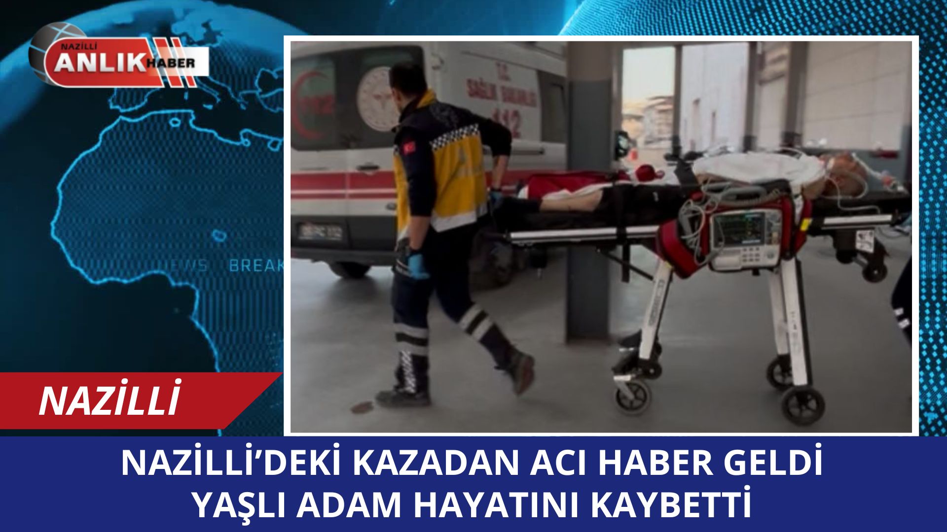 Nazilli’deki Kazadan Acı Haber: Yaşlı Adam Hayatını Kaybetti, Sürücü ...